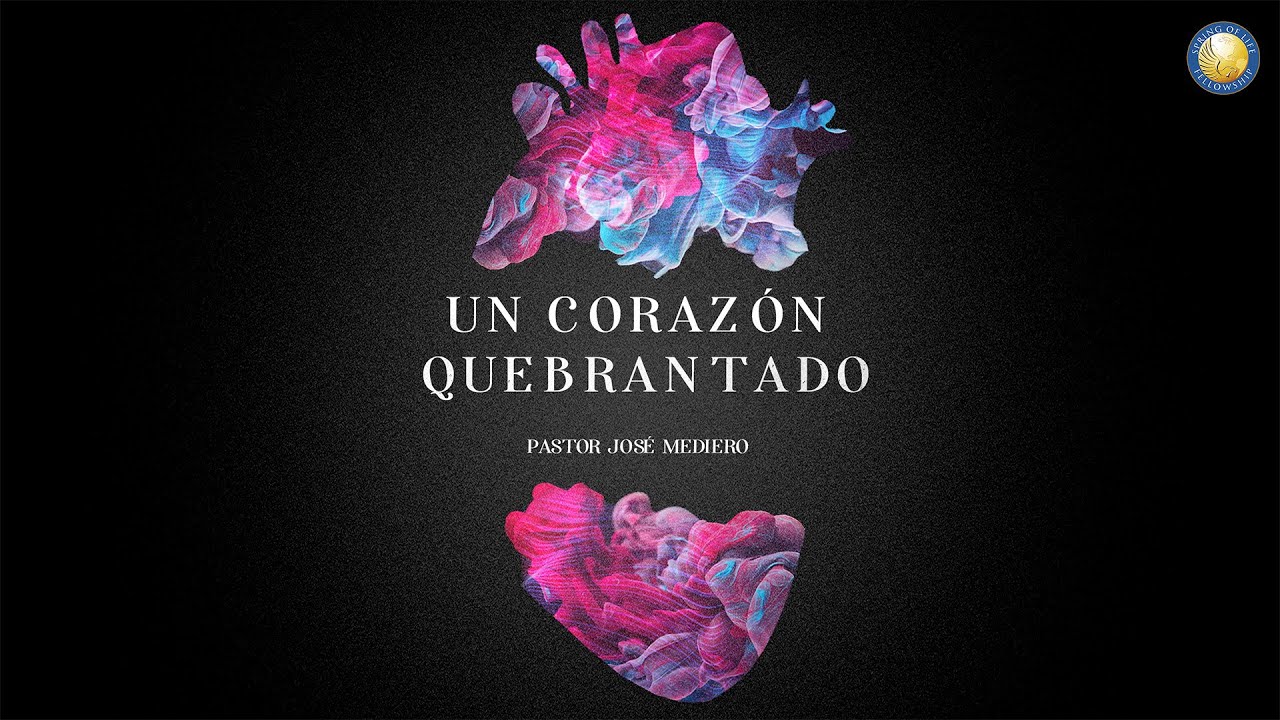 Un Corazón Quebrantado | Pastor José Mediero - YouTube