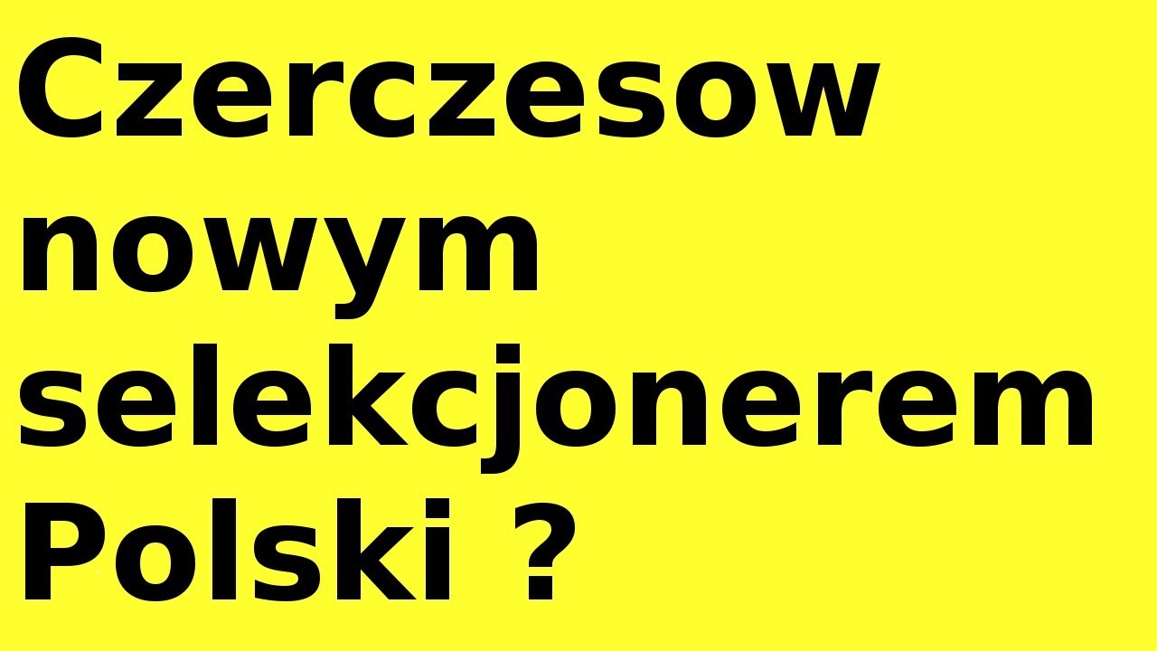 Czerczesow nowym selekcjonerem Polski ? - YouTube