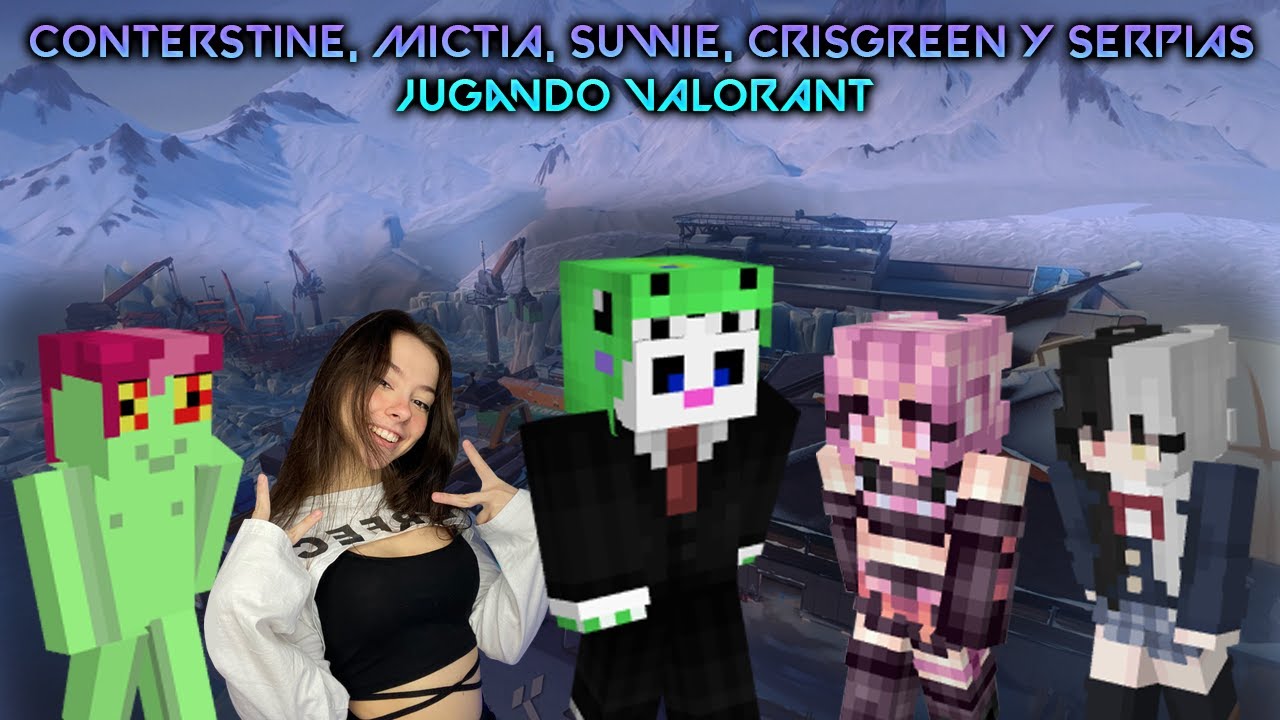 CONTERSTINE, MICTIA, SUWIE, CRISGREEN y SERPIAS jugando VALORANT 😯😄 ...