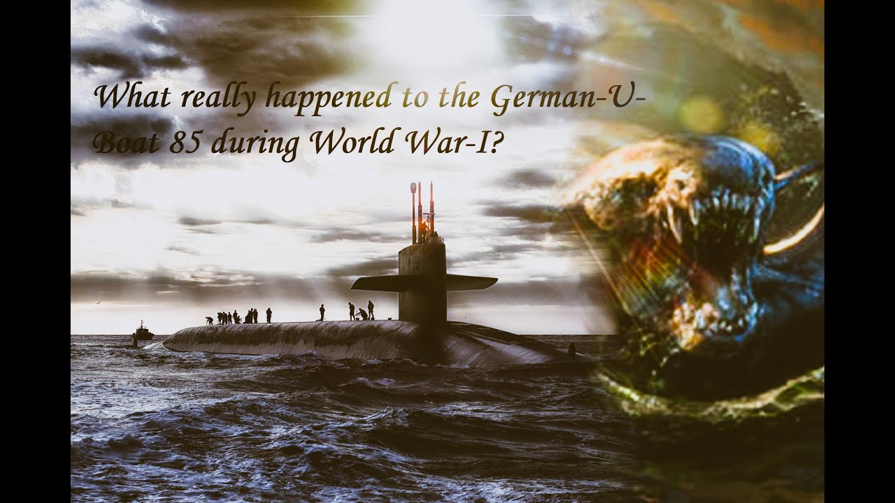 100 year old mystery of the German U-Boat 85 during World War-1 which ...