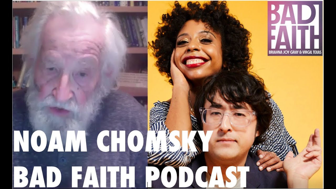 NOAM CHOMSKY Bad Faith Podcast FULL VIDEO INTERVIEW - YouTube