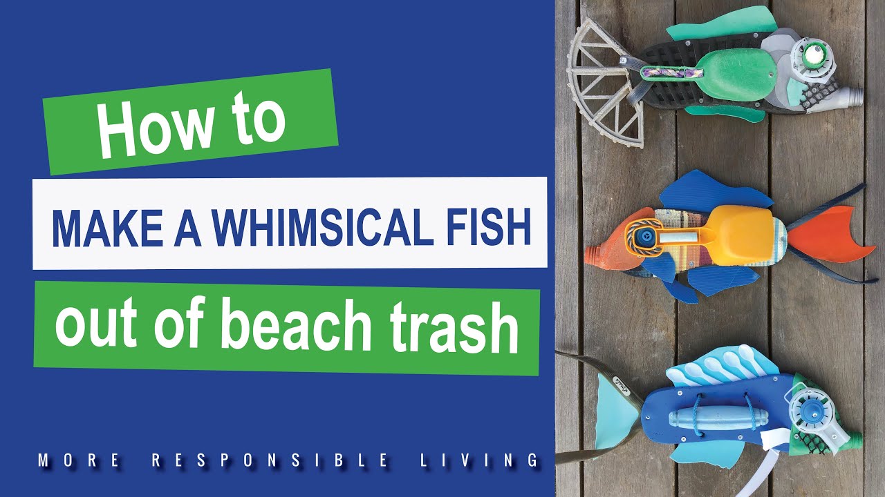 How to Make a Whimsical Fish by Upcycling Beach Trash & Reclaimed ...