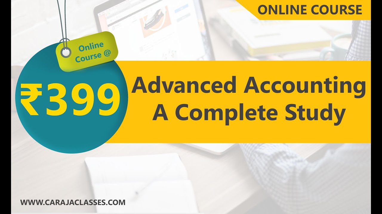 Advanced Accounting A Complete Study Course - 400+ Lectures- ₹399 ...