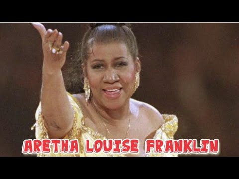 Biography of Aretha Louise Franklin