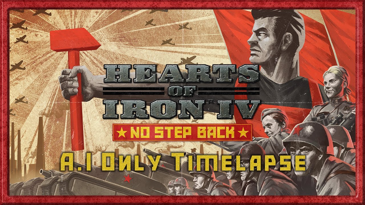 Hearts of Iron IV - No Step Back DLC - A.I Only Timelapse (Patch 1.11.1 ...