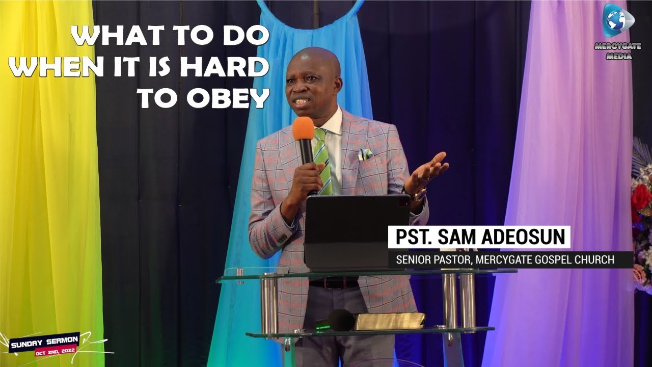 What to do when it is hard to Obey | Pastor Sam Adeosun - YouTube