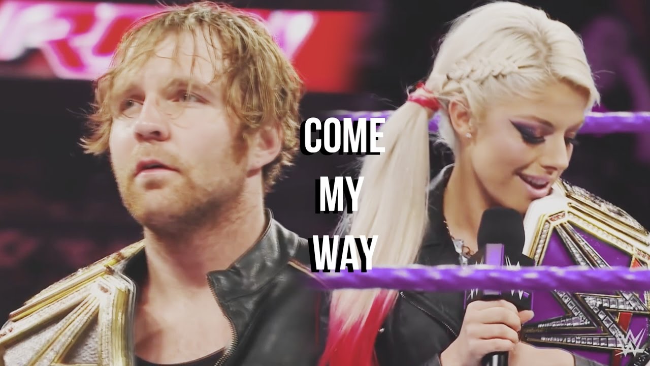 dean ambrose + alexa bliss | come my way - YouTube