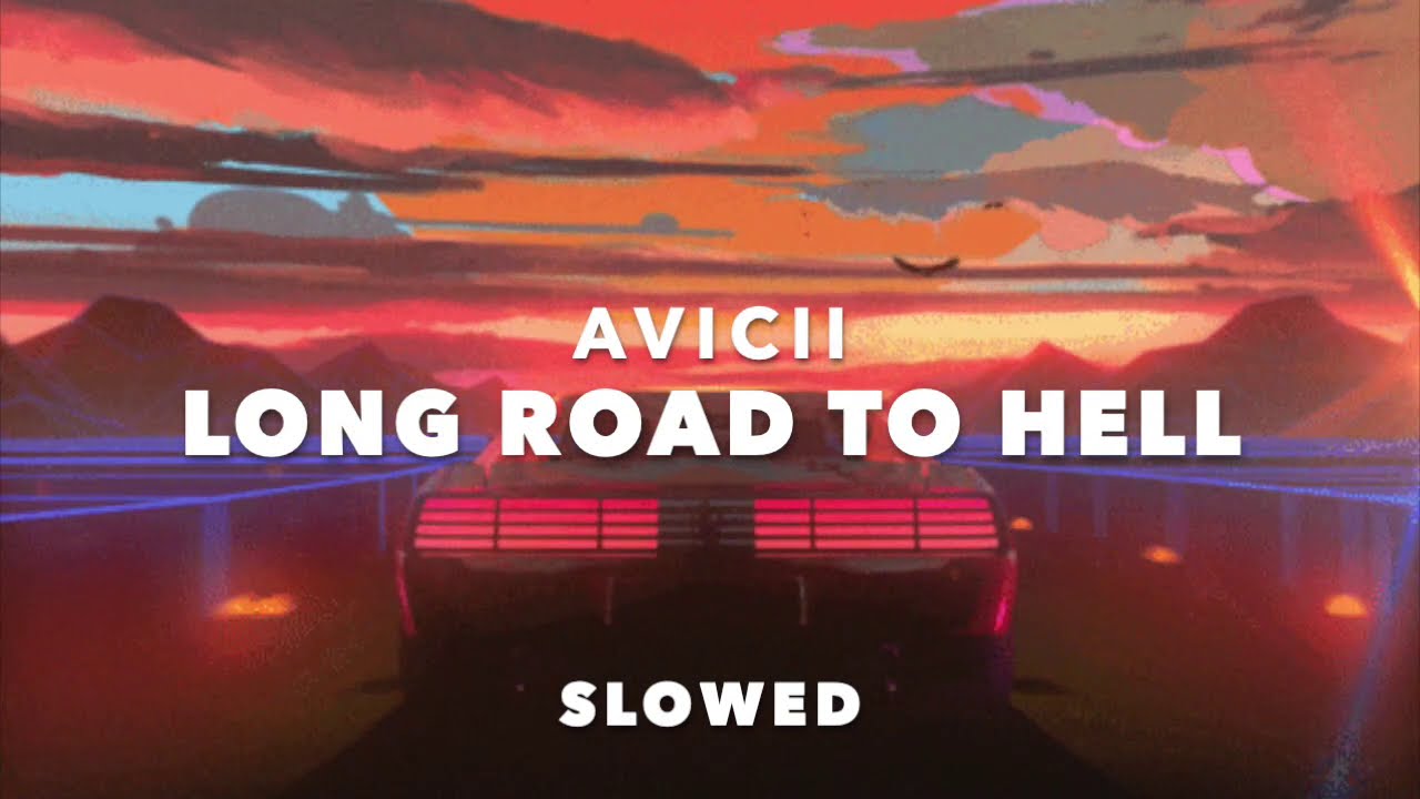 Avicii - Long Road To Hell 🔥 (Slowed) - YouTube