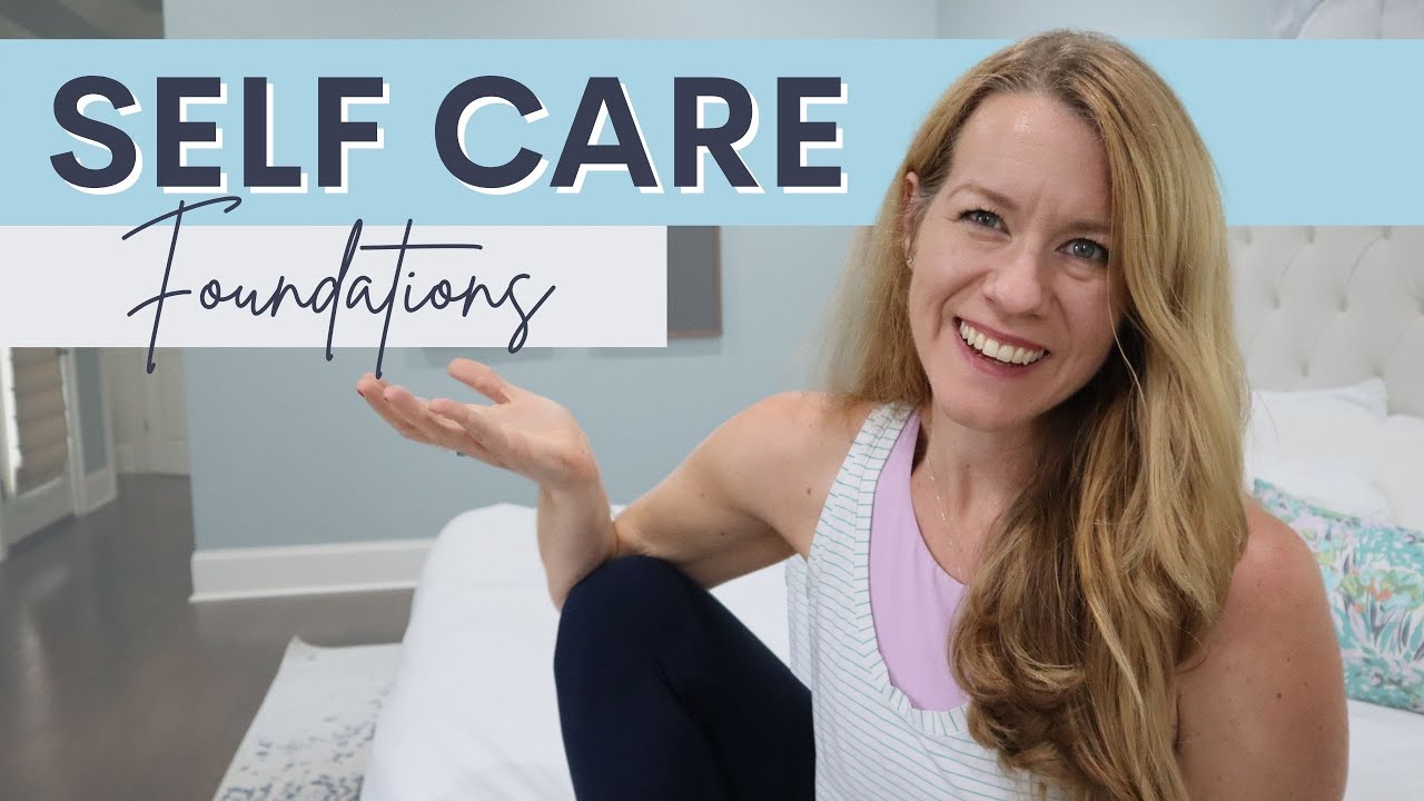 WHAT IS SELF CARE // The four foundational elements of a well rounded ...