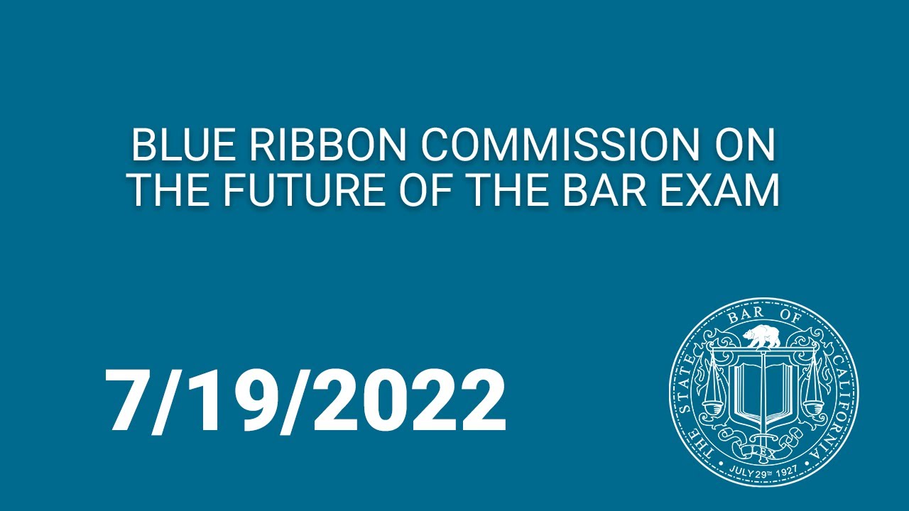Blue Ribbon Commission Meeting on the Future of the Bar Exam 7-19-22 ...