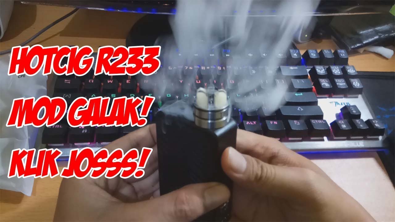 Unboxing & Review Hotcig R233 (MOD GALAK, KLIK JOSS, TAHAN AIR) - YouTube