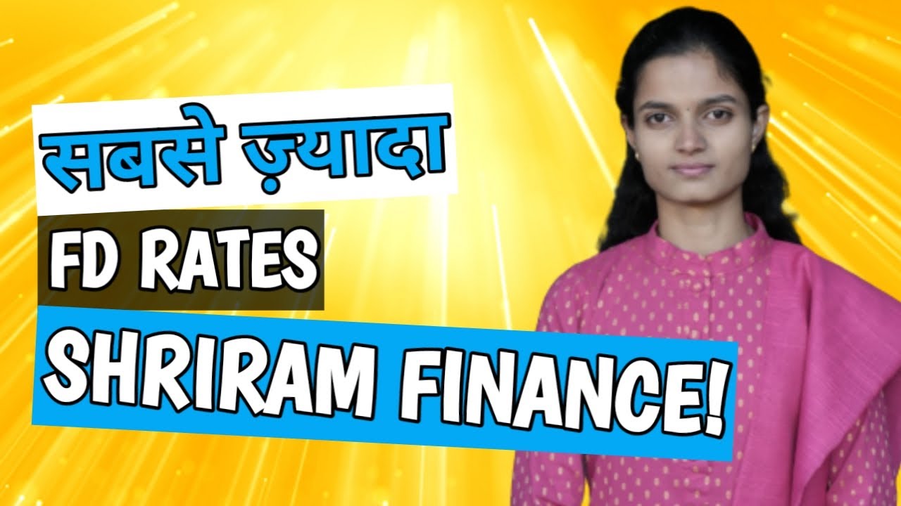 Shriram Finance Fixed Deposit Interest Rates 2023 | Shriram Finance FD ...
