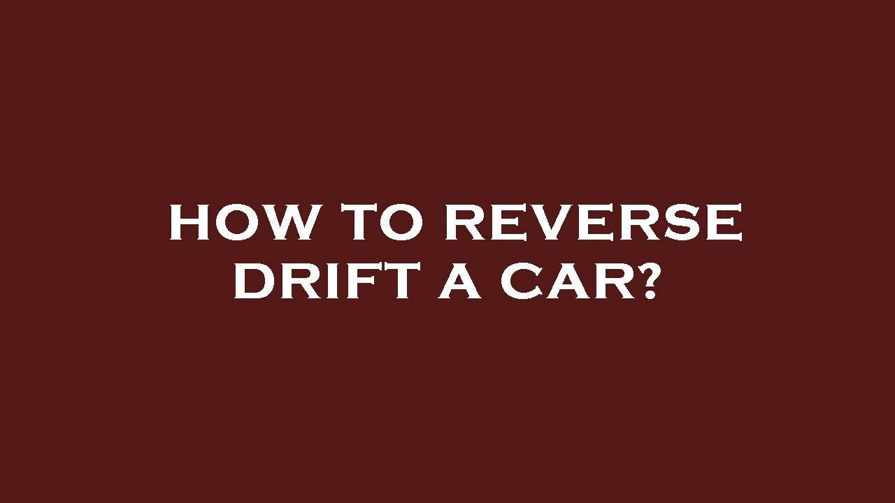 How to reverse drift a car? - YouTube