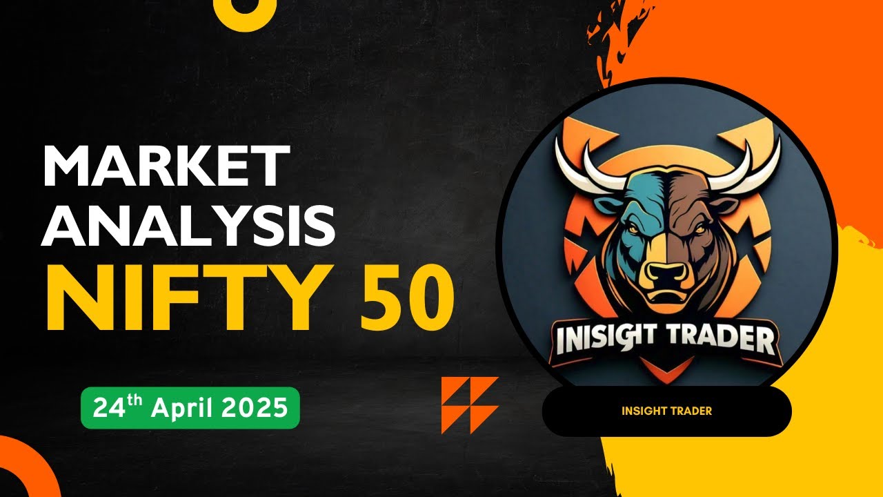 MARKET ANALYSIS | NIFTY 50 | 24th APRIL 2025 | Insight Trader #livetrading #nifty #banknifty ...