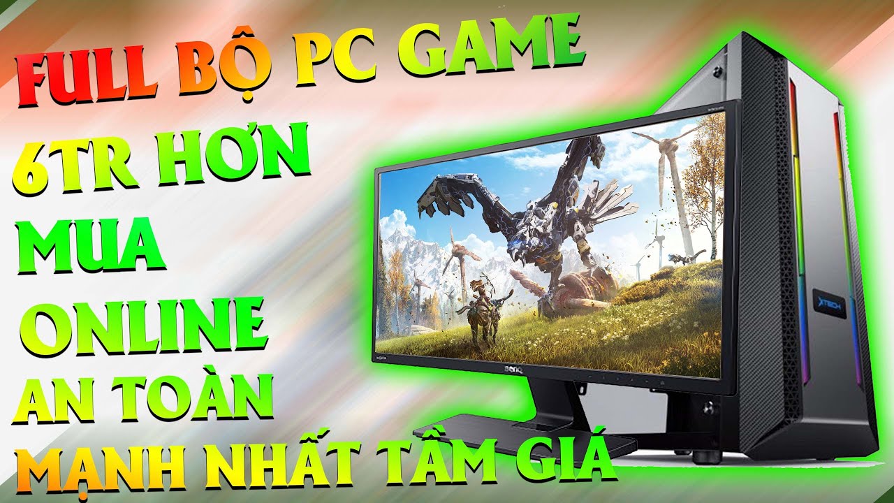 Thử thách mua full bộ pc game cả màn trên mạng 6tr hơn mạnh và an toàn ...