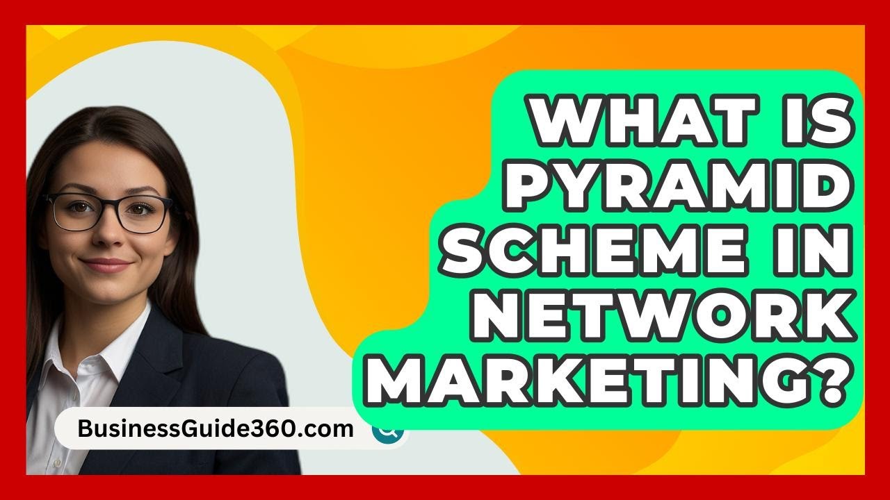 What Is Pyramid Scheme In Network Marketing? - BusinessGuide360.com ...