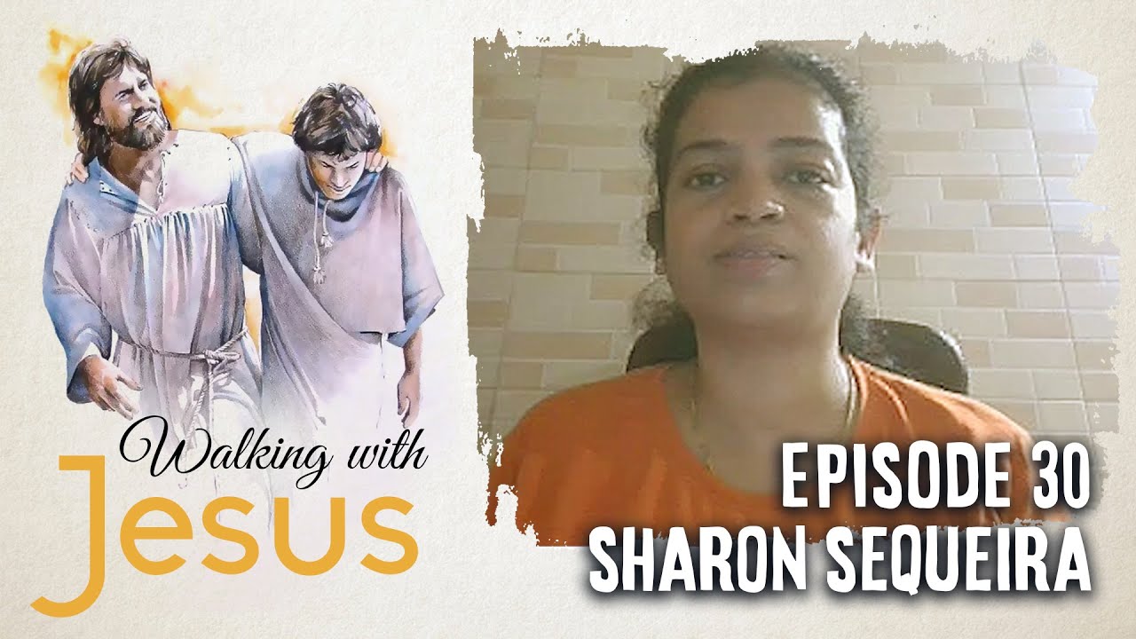 WALKING WITH JESUS | Episode 30 | Sharon Sequeira - YouTube