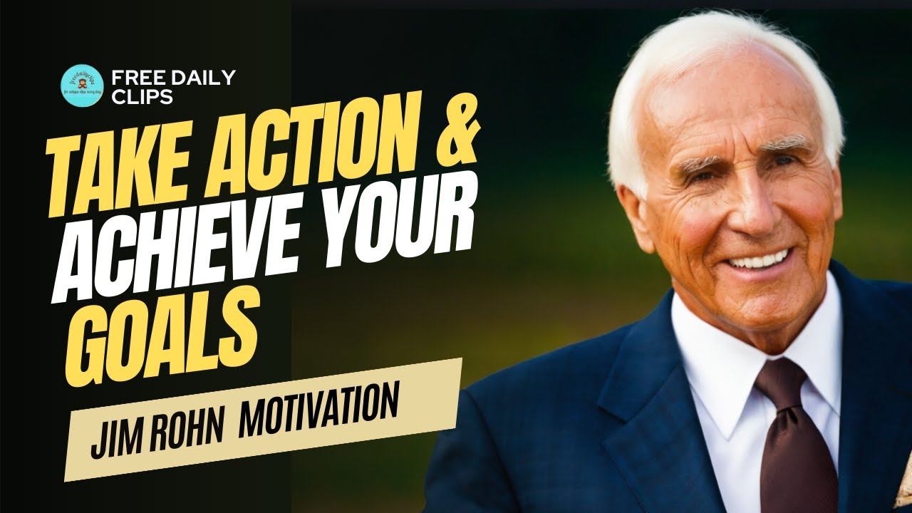 Take Action & Achieve Your Goals | Jim Rohn Motivational Speech - YouTube