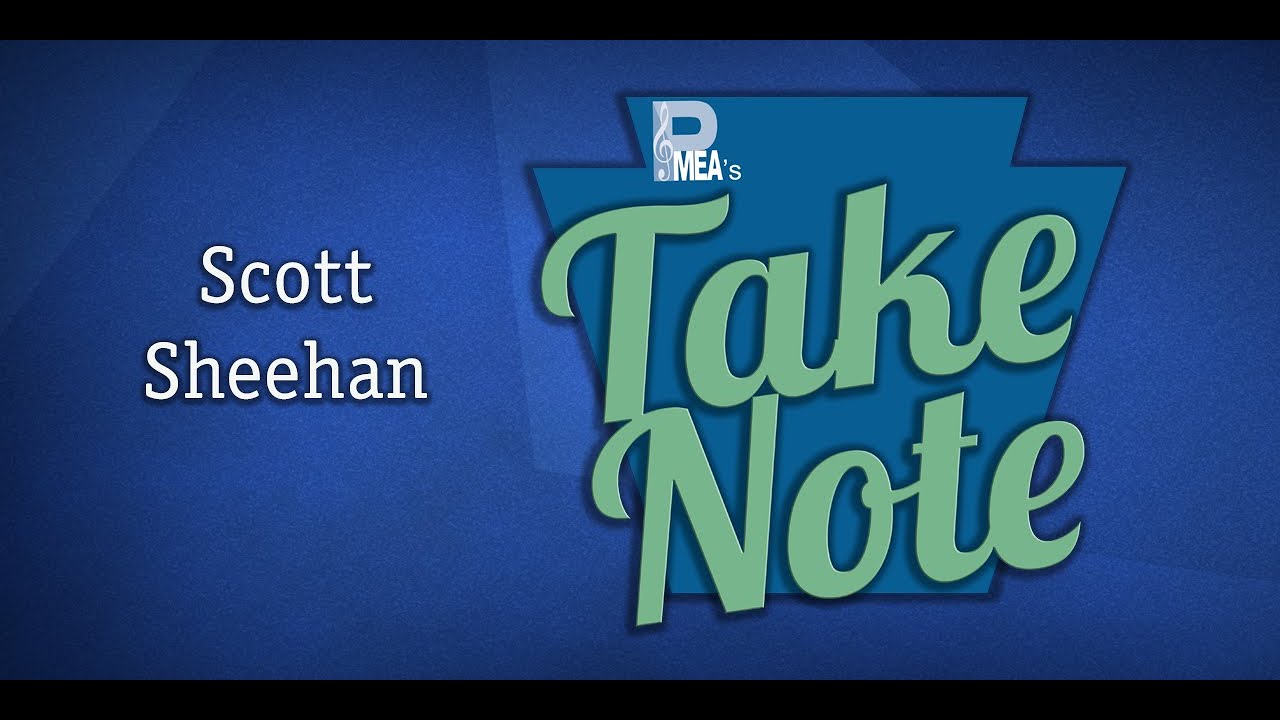 PMEA's Take Note: 8/1/22 - Scott Sheehan, NAfME President (2022-2024 ...