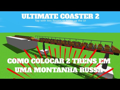 COMO COLOCAR 2 TRENS EM UMA MONTANHA RUSSA - ULTIMATE COASTER 2 - TUTORIAL RÁPIDO E SIMPLES ...