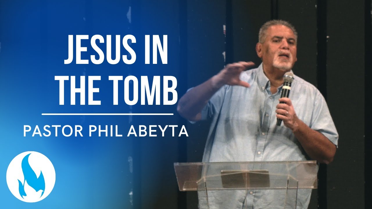Jesus in the Tomb (Mark Study Part 56) - Pastor Phil Abeyta - YouTube