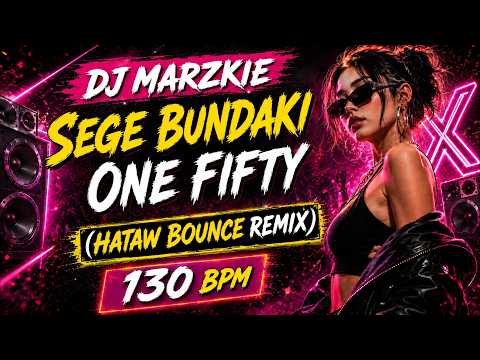 DJ MARZKIE - Sege Bundaki One Fifty (Hataw Bounce Remix) 130bpm