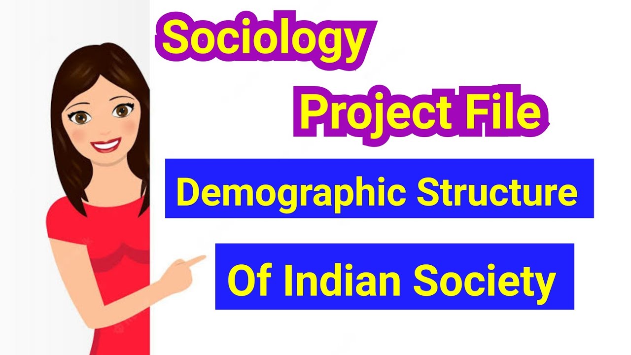 Sociology Project File On Demographic Structure Of Indian Society ...