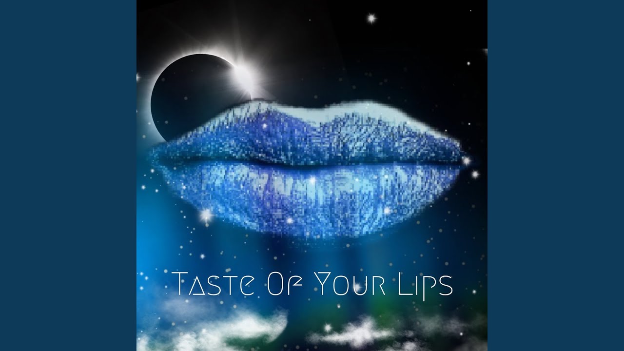 Taste of Your Lips - YouTube