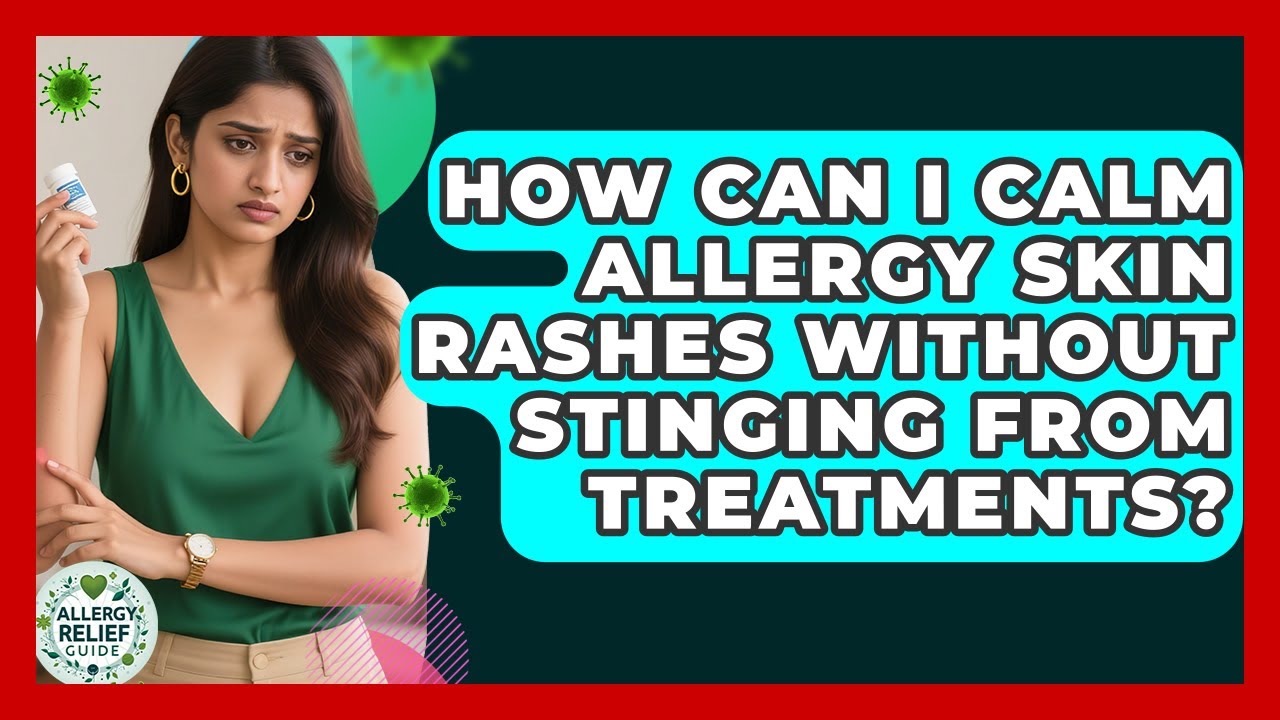 How Can I Calm Allergy Skin Rashes Without Stinging From Treatments ...