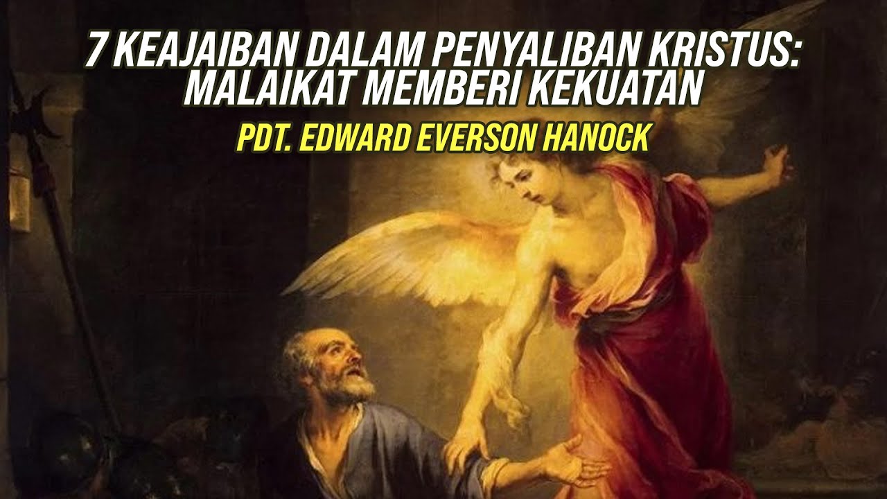 Malaikat Memberi Kekuatan-Pdt. Edward Everson Hanock - YouTube