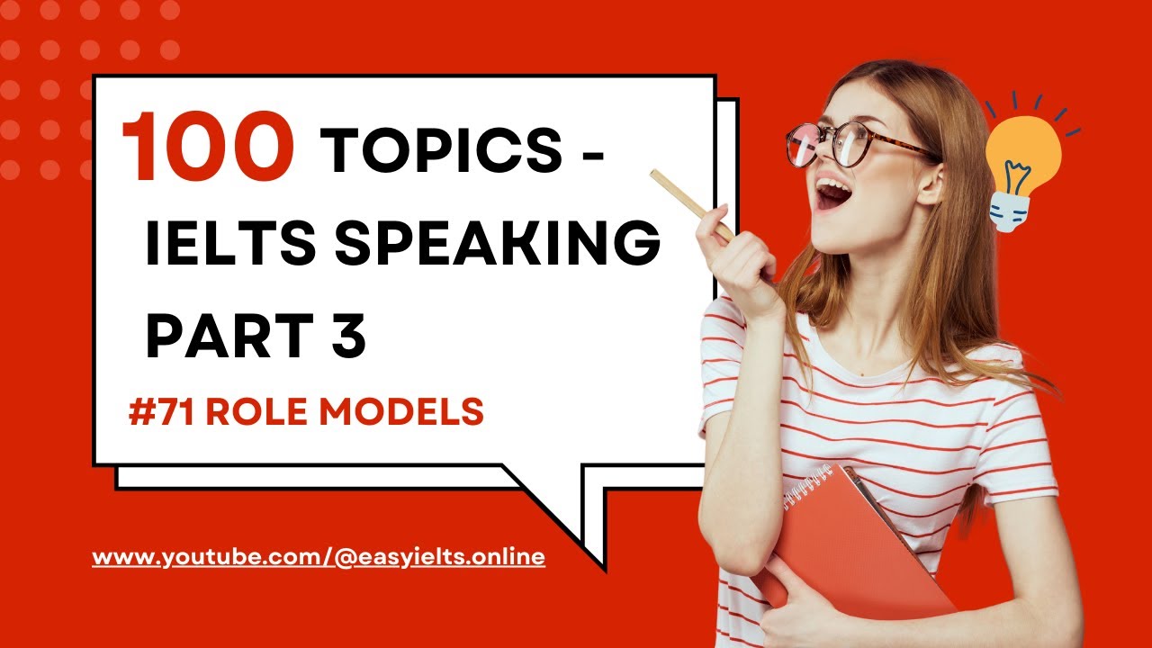 100 topics of IELTS SPEAKING PART 3 | Topic 71: Role models | EasyIELTS ...