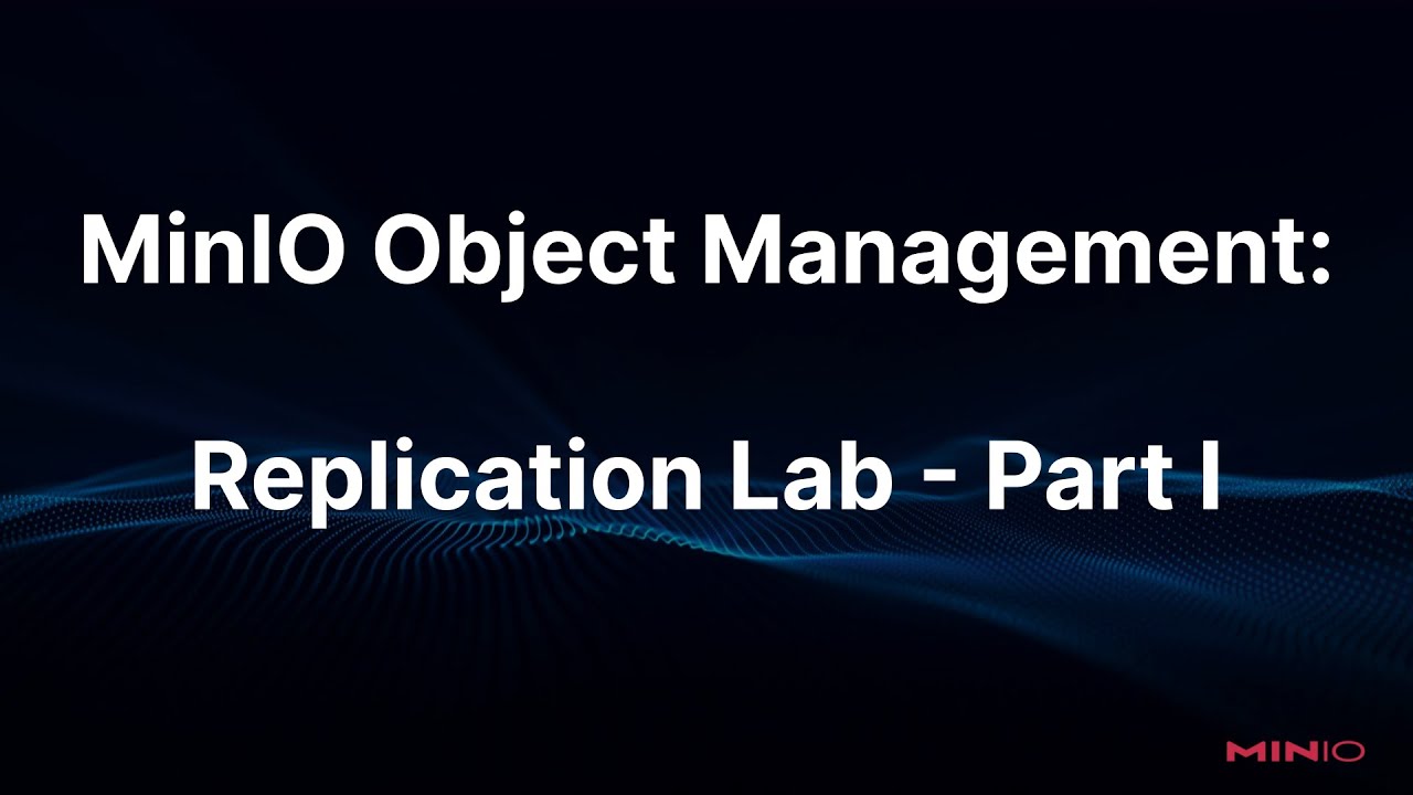 MinIO Object Management: Replication Lab Part I - YouTube