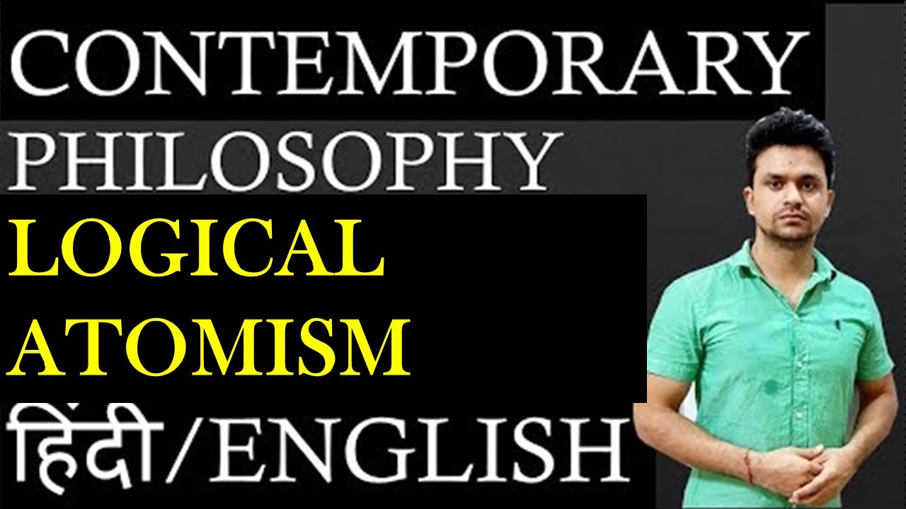 LOGICAL ATOMISM PART 1 RUSSELL EARLY WITTGENSTEIN CONTEMPORARY LOGICAL ATOMISM PART 1 RUSSELL EARLY WITTGENSTEIN CONTEMPORARY