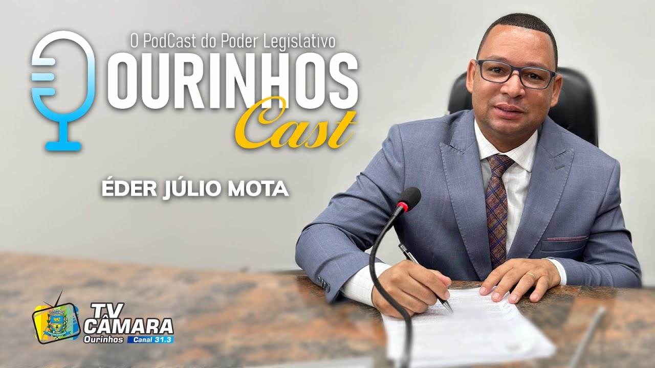 OURINHOS CAST Especial Vereadores #EP12 - Éder Júlio Mota - YouTube