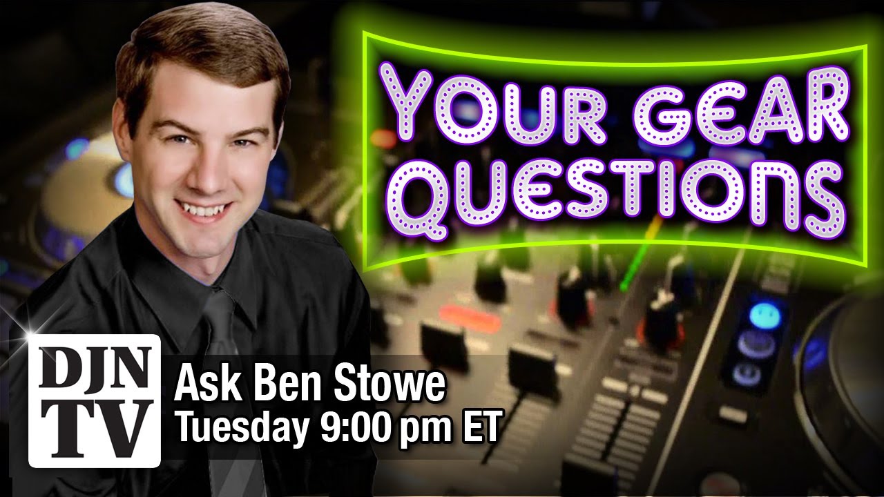 Your Gear Questions on Tuesday Night With Ben Stowe #DJNTV - YouTube