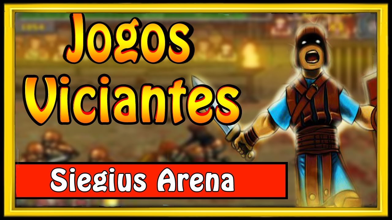 UM DOS JOGOS MAIS VICIANTES DA INTERNET SIEGIUS ARENA - YouTube