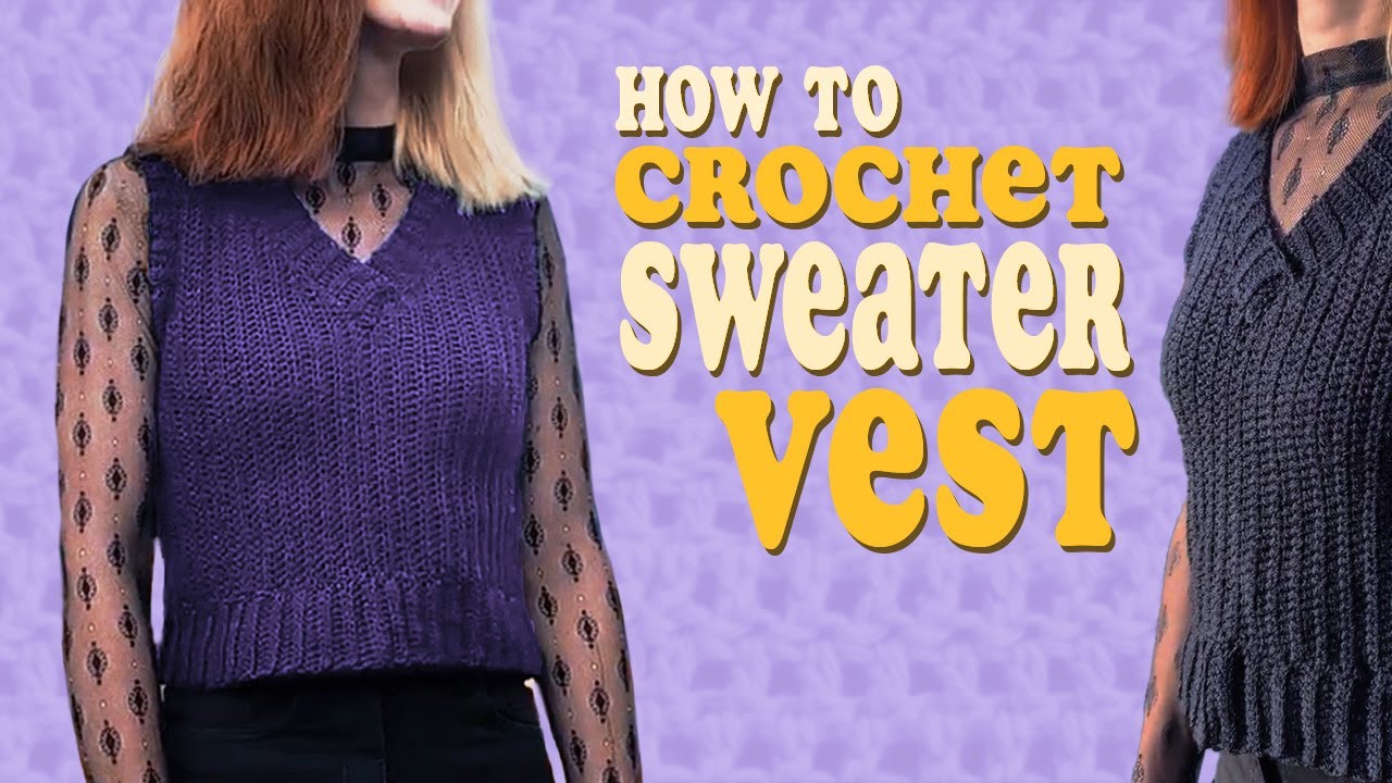 HOW TO CROCHET A V-NECK SWEATER VEST - TUTORIAL - YouTube