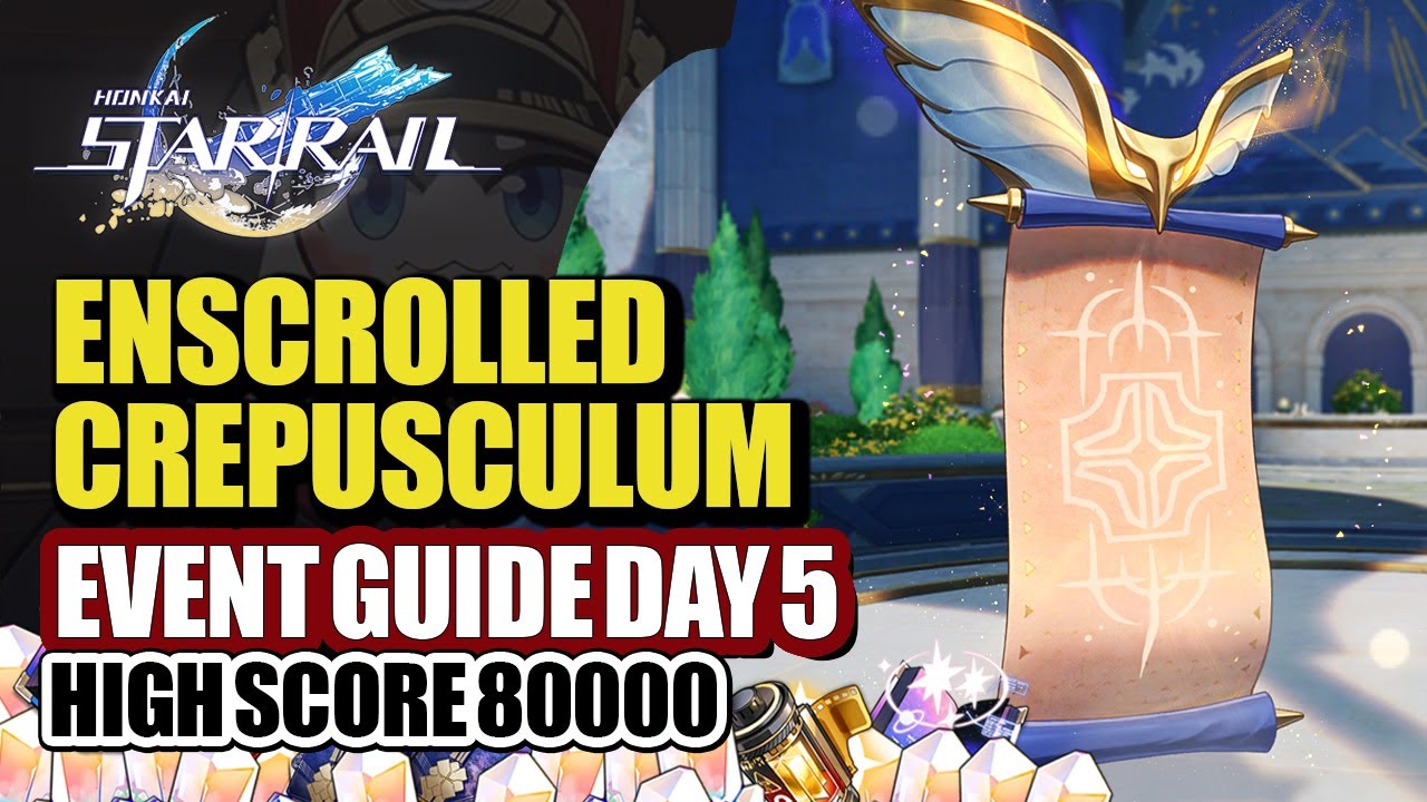 Enscrolled Crepusculum Event Guide Day 5 | Trial Characters 80,000 High ...