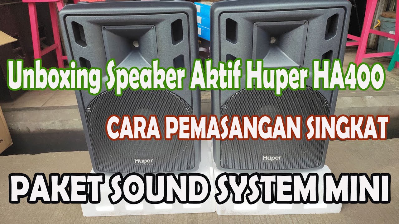 UNBOXING SPEAKER AKTIF HUPER HA400 DENGAN PEMASANGAN SINGKAT PAKET ...