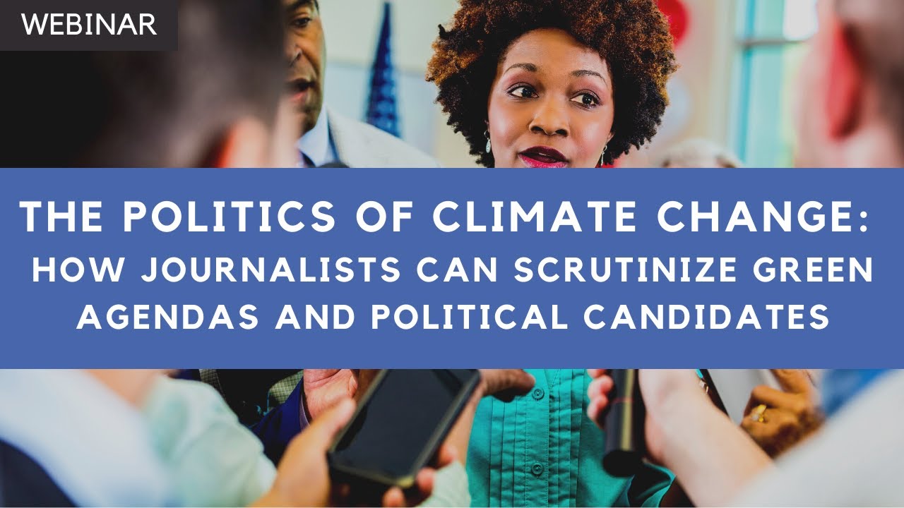 The Politics of Climate Change: How Journalists Can Scrutinize Green ...