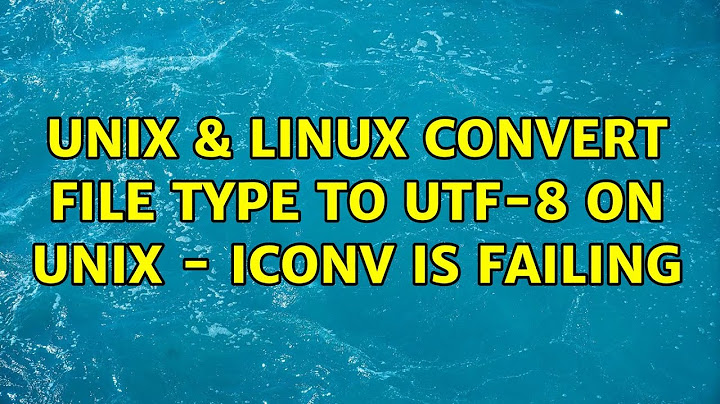 Solved Convert File Type To Utf 8 On Unix Iconv Is 9to5Answer solved-convert-file-type-to-utf-8-on-unix-iconv-is-9to5answer
