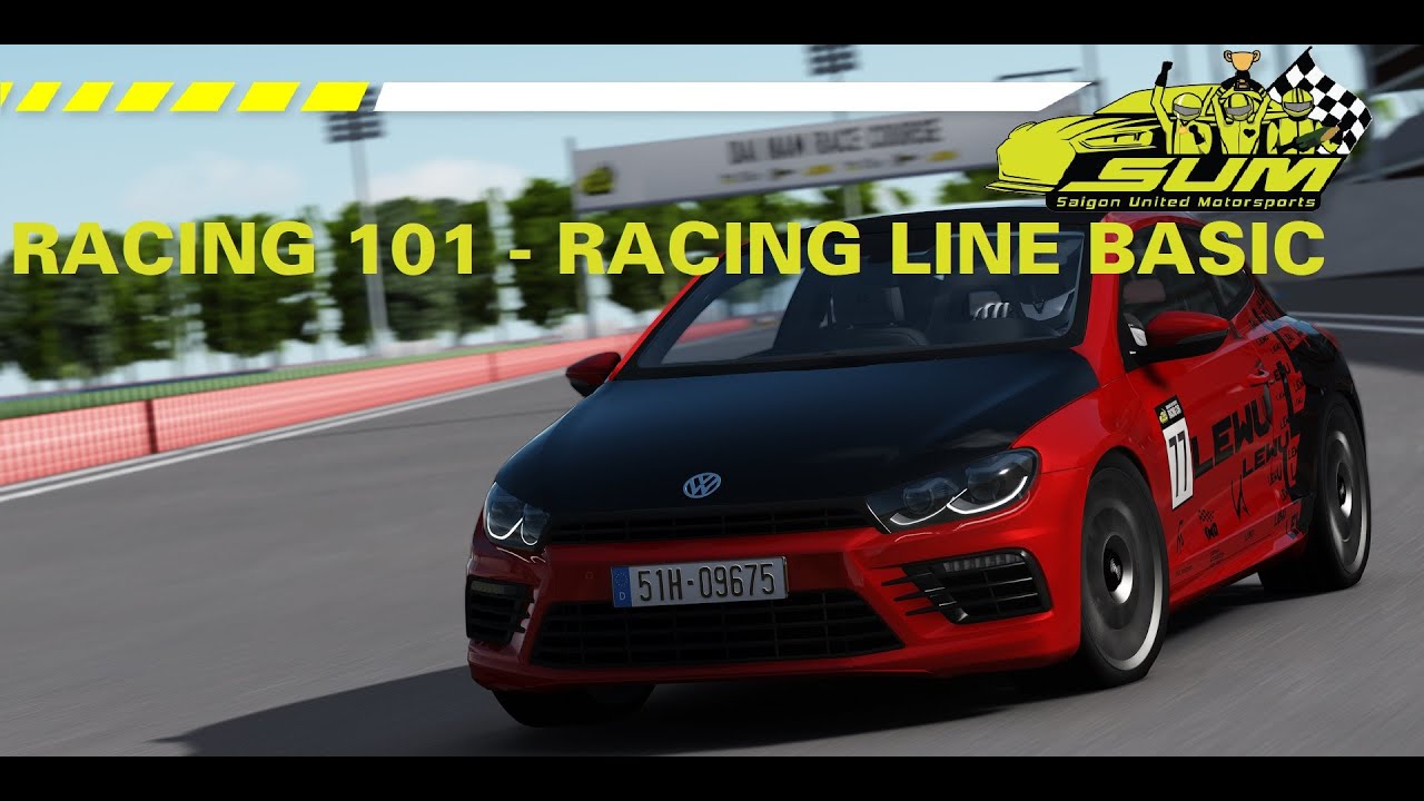 SUM | Racing 101 - Racing Line Basic | Mở đầu giới thiệu về cơ bản của ...
