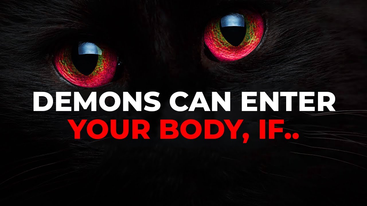 Demons Can Enter Your Body, If.. - YouTube