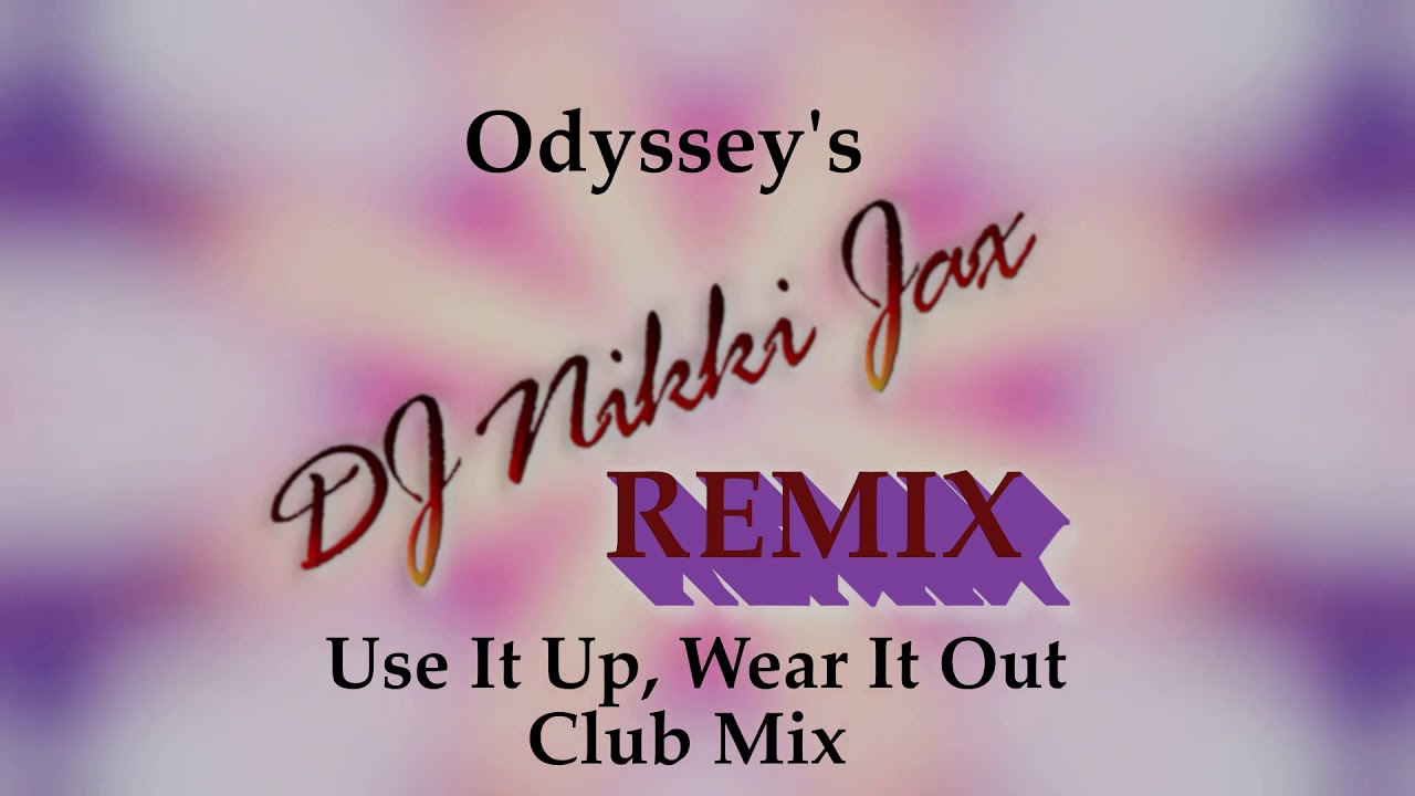 DJ Nikki Jax Disco Club Remix - Use It Up, Wear It Out - Odyssey - YouTube