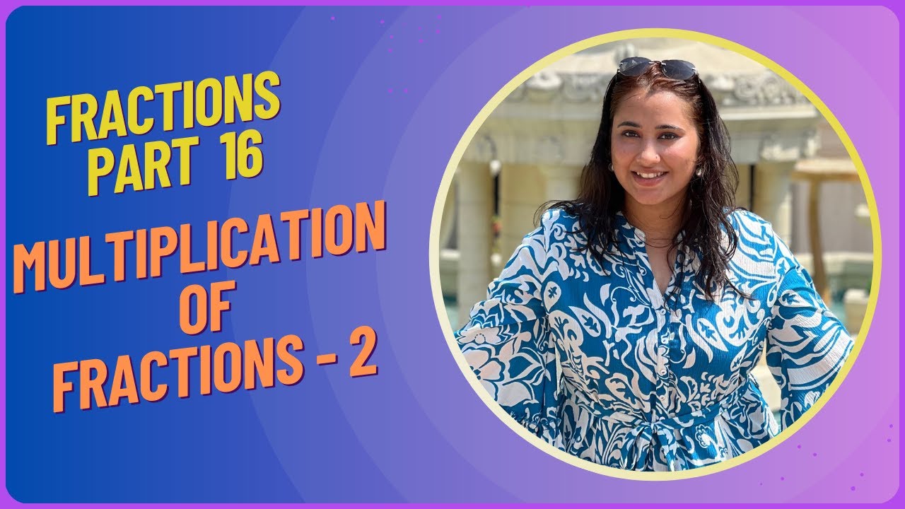 Mathematics - Fractions PART 16 - Multiplication of Fractions Part 2 | Study with Gurpreet Kaur ...