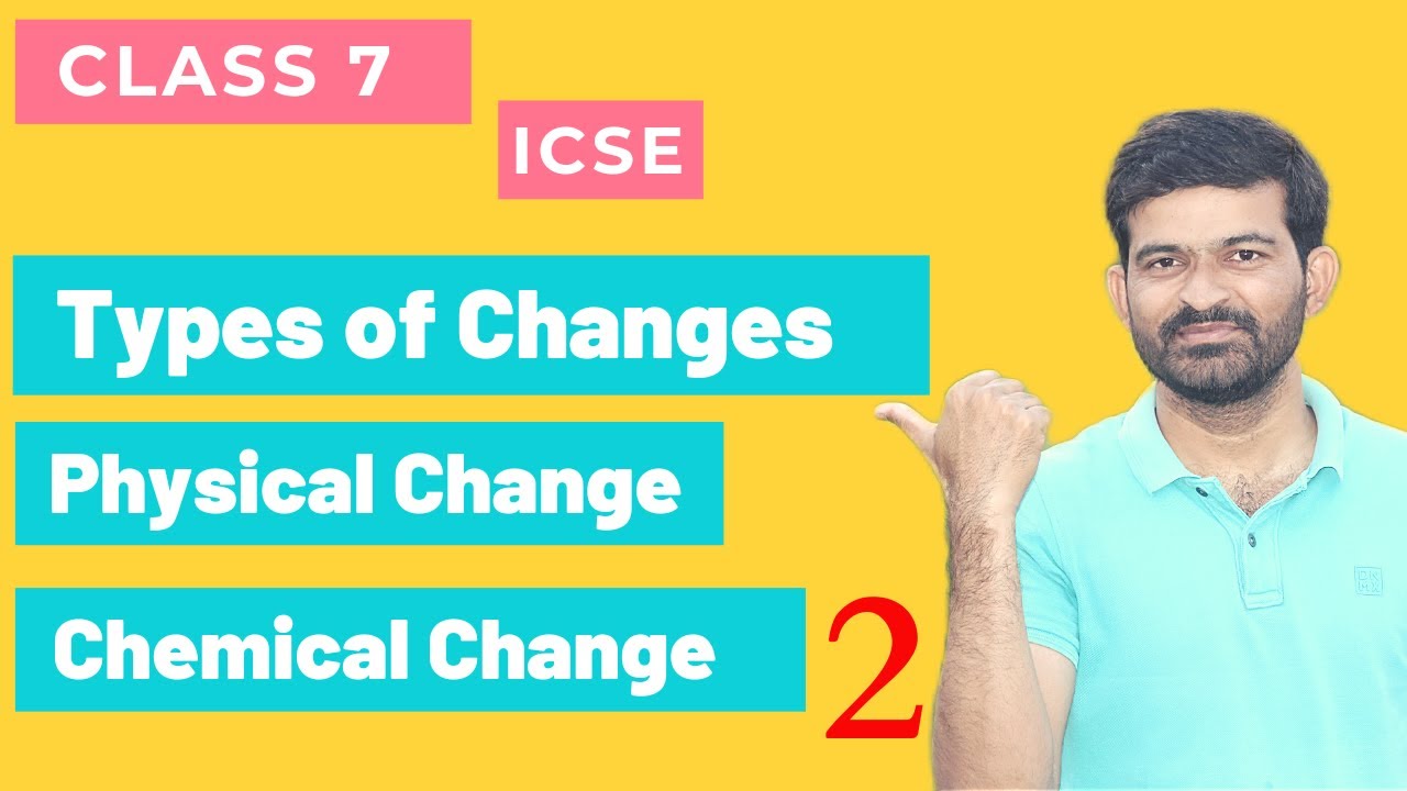 PHYSICAL AND CHEMICAL CHANGES CLASS 7 ICSE| PART 2 - YouTube