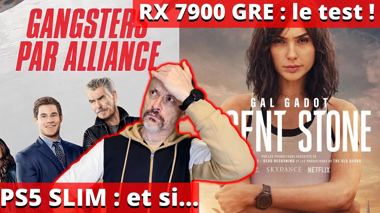 RX 7900 GRE : incompréhensible 😒 PS5 SLIM : et si... 🤔 Agent STONE ...