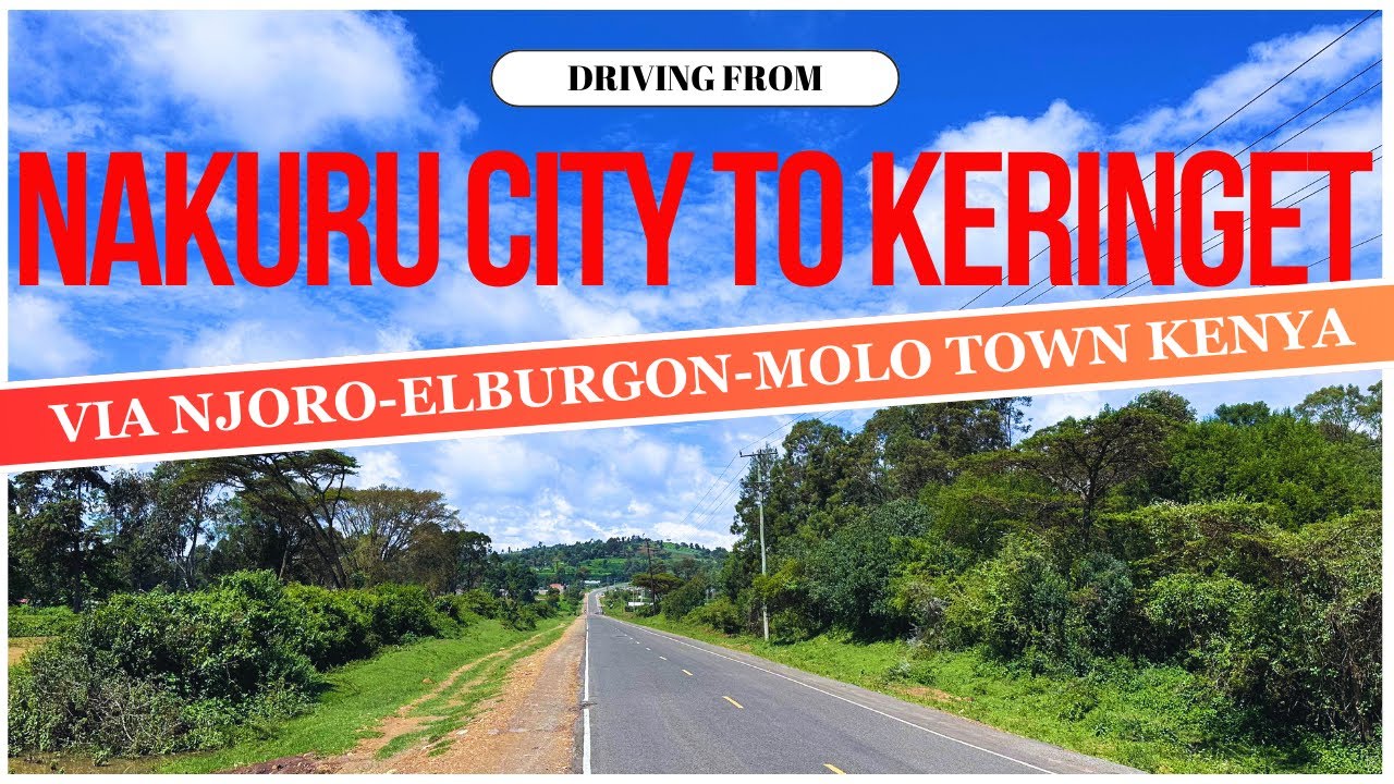 4K [ DRIVING KENYA] FROM NAKURU CITY TO KIRENGET TOWN VIA NJORO-MOLO ...