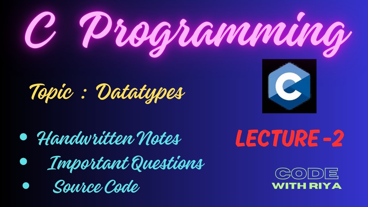 C Programming Datatypes In C Lecture 2 Youtube 7690