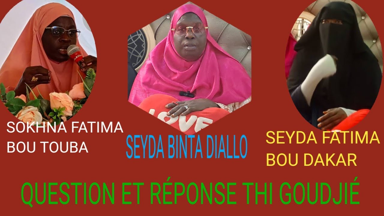 QUESTION ET RÉPONSE THI GOUDJIÉ .SEYDA BINTA DIALLO AK SOKHNA FATIMA LÔ ...